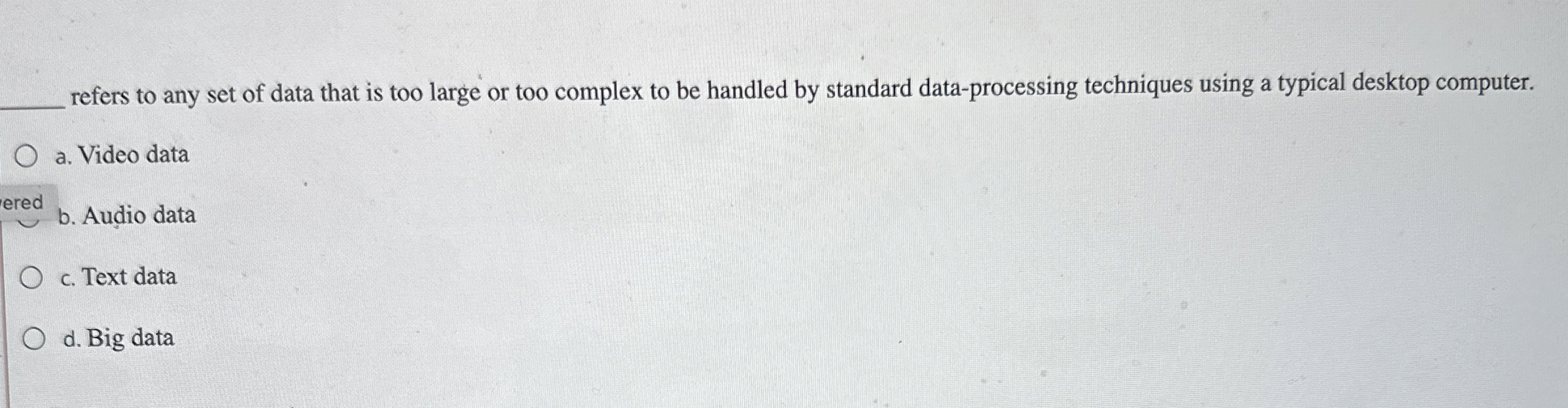 Solved q,refers to any set of data that is too large or too | Chegg.com