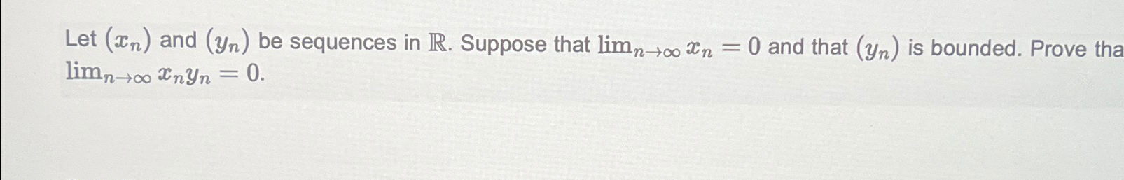 Solved Let (xn) ﻿and (yn) ﻿be sequences in R. ﻿Suppose that | Chegg.com