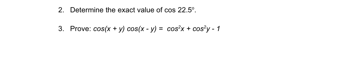 Solved Determine the exact value of cos22.5°.Prove: | Chegg.com