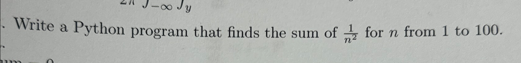 Solved Write a Python program that finds the sum of 1n2 ﻿for | Chegg.com