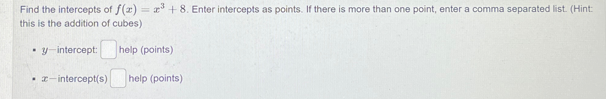 Solved Find the intercepts of f(x)=x3+8. ﻿Enter intercepts | Chegg.com