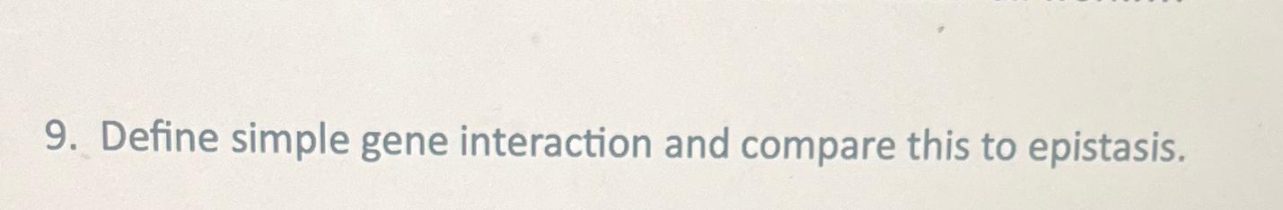 Solved Define simple gene interaction and compare this to | Chegg.com