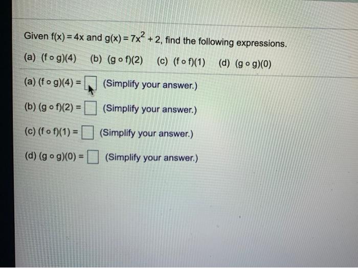 Solved Given f(x) = 4x and g(x) = 7x2 + 2, find the | Chegg.com