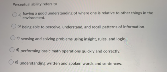 Solved Perceptual ability refers to a) having a good | Chegg.com