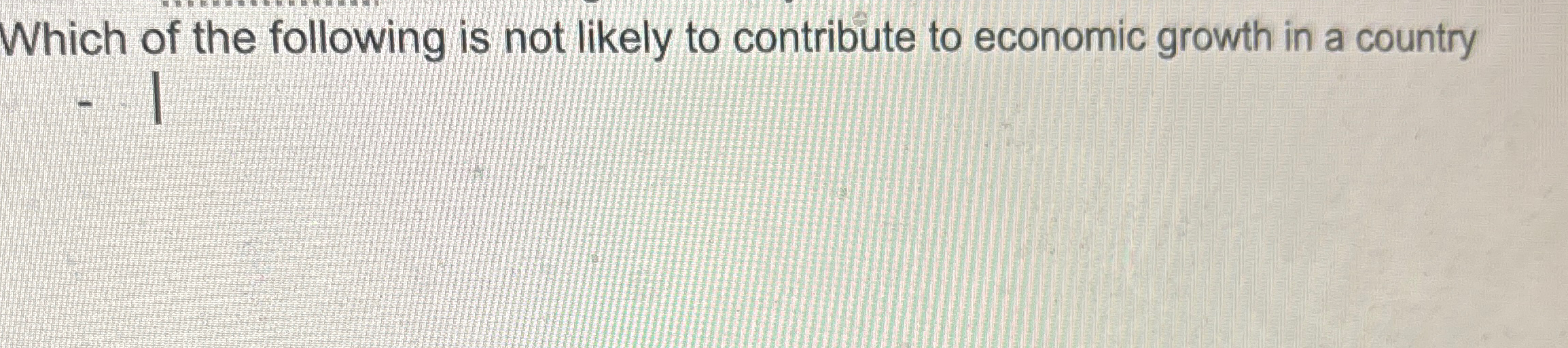 Solved Which of the following is not likely to contribute to | Chegg.com