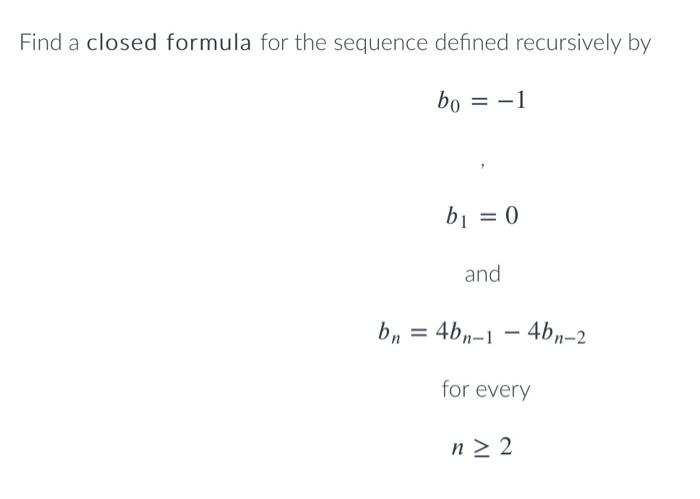 Solved Find a closed formula for the sequence defined | Chegg.com