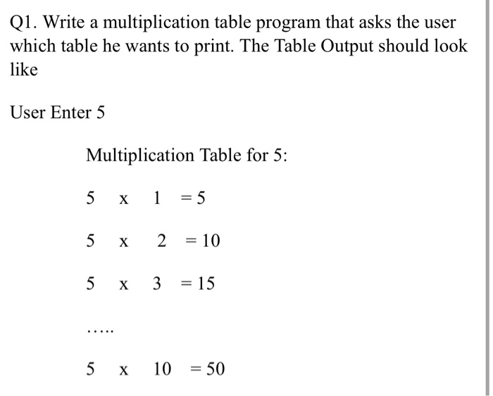 Solved Q1. Write a multiplication table program that asks | Chegg.com