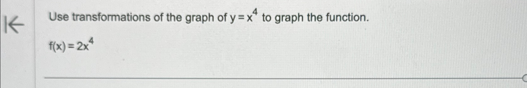 Solved Use transformations of the graph of y=x4 ﻿to graph | Chegg.com