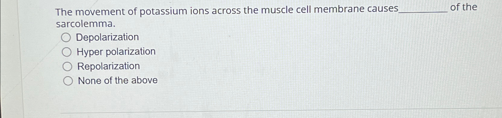 Solved The movement of potassium ions across the muscle cell | Chegg.com