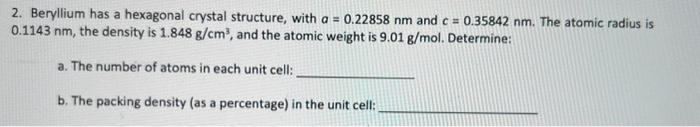 Solved 2. Beryllium has a hexagonal crystal structure, with | Chegg.com
