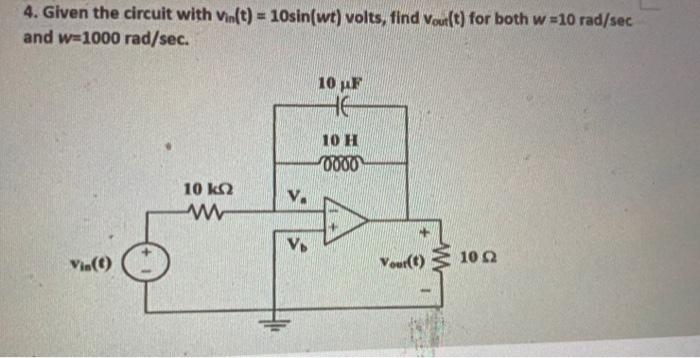 Solved 4. Given the circuit with vin(t) = 10sin(wt) volts, | Chegg.com