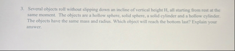 Solved Several objects roll without slipping down an incline | Chegg.com