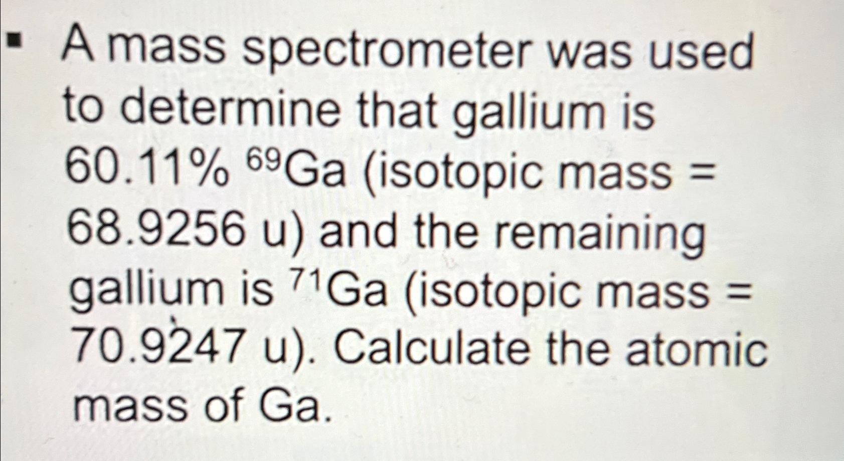 Solved A mass spectrometer was used to determine that | Chegg.com