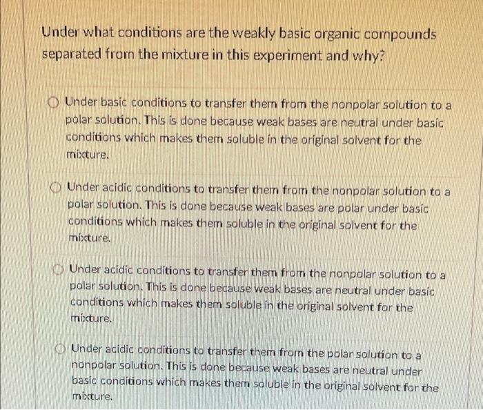 Solved Under what conditions are the weakly basic organic | Chegg.com