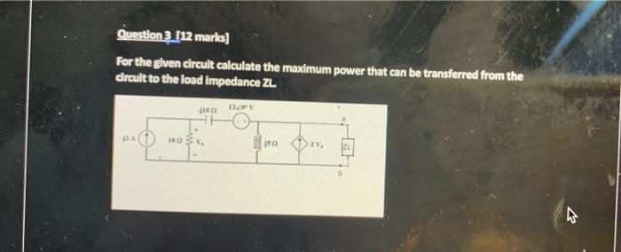 Solved Question 3 [12 marks] For the given circuit calculate | Chegg.com