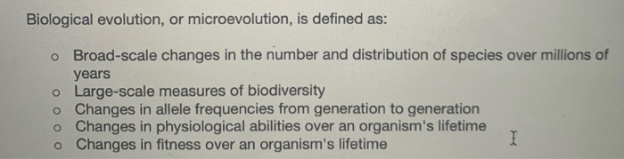 Solved Biological evolution, or microevolution, is defined | Chegg.com