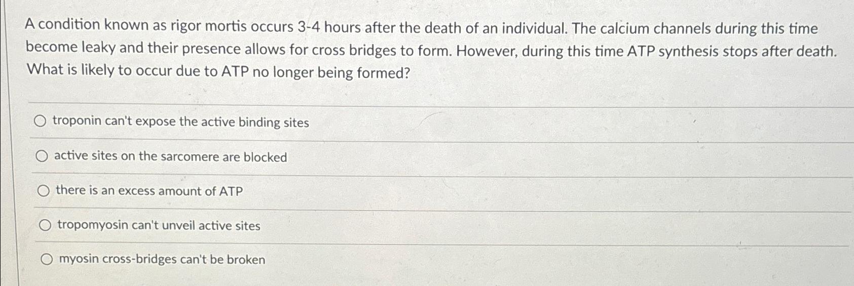 Solved A condition known as rigor mortis occurs 3-4 ﻿hours | Chegg.com
