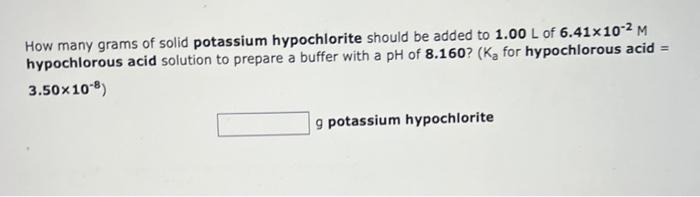Solved How many grams of solid potassium hypochlorite should | Chegg.com