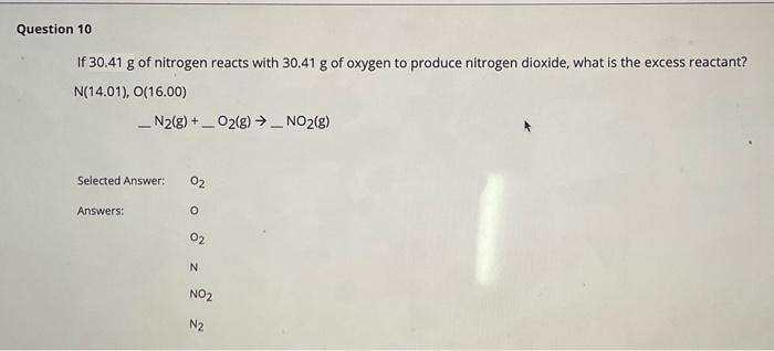 Solved If 30.41 g of nitrogen reacts with 30.41 g of oxygen | Chegg.com
