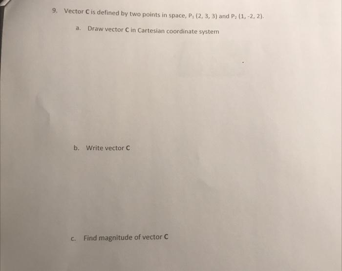 Solved 9. Vector C is defined by two points in space, | Chegg.com