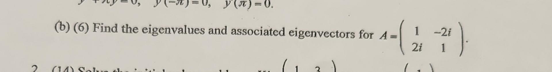 Solved (b) (6) Find the eigenvalues and associated | Chegg.com