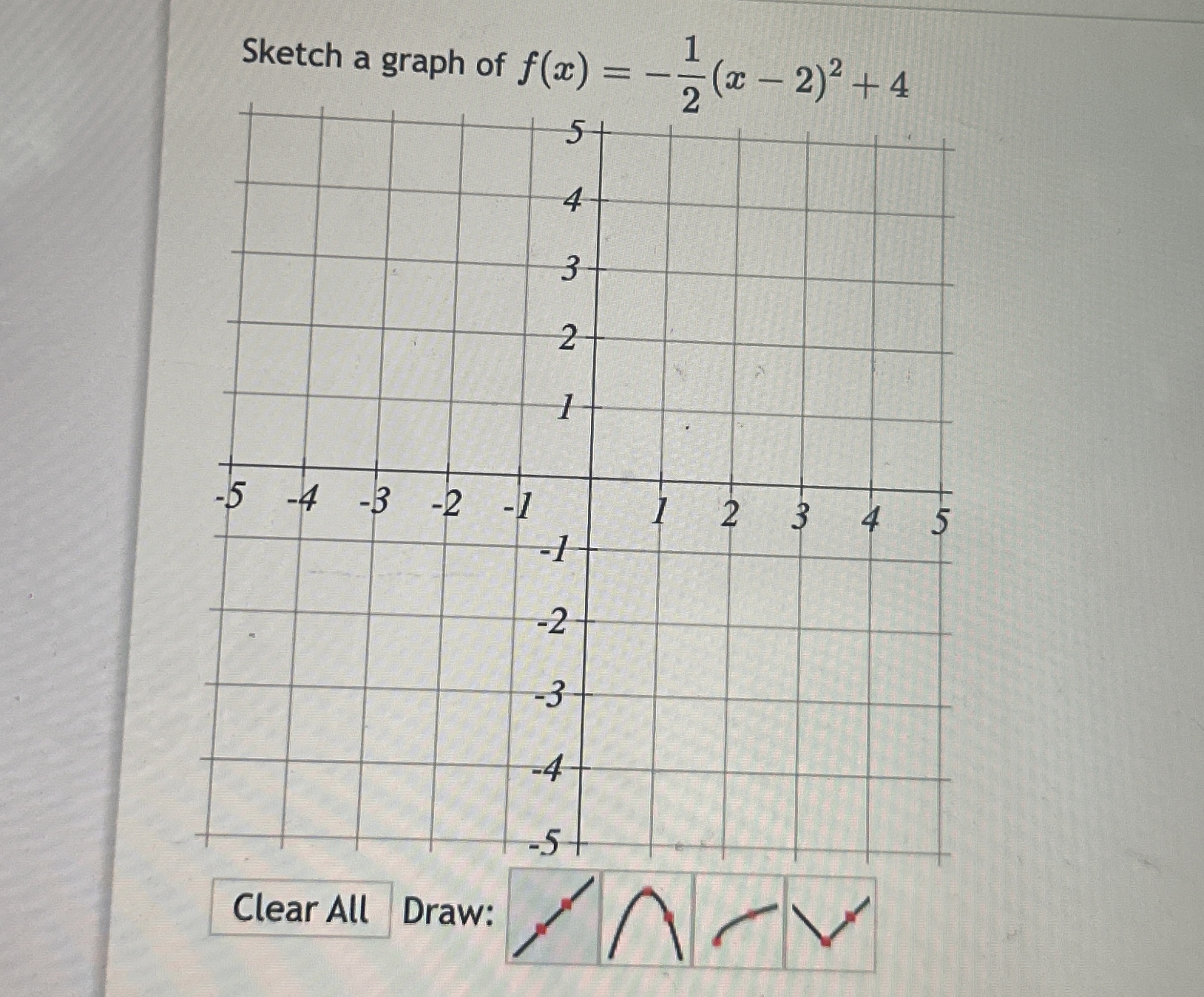 Sketch a graph of f(x)=-12(x-2)2+4Draw: | Chegg.com