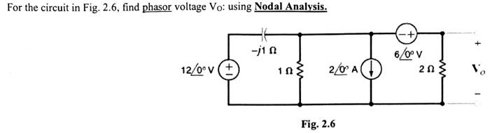Solved For the circuit in Fig. 2.6, find phasor voltage V0 : | Chegg.com