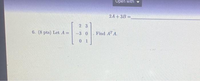 Solved A=⎣⎡2−30301⎦⎤. Find ATA | Chegg.com