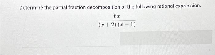 Solved Determine the partial fraction decomposition of the | Chegg.com