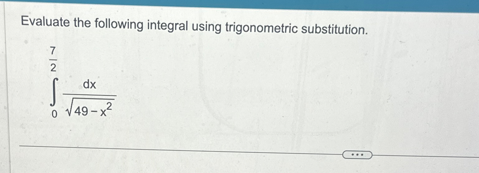 Solved Evaluate the following integral using trigonometric | Chegg.com