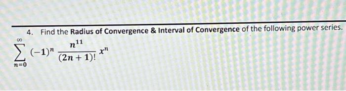Solved 4. Find the Radius of Convergence & Interval of | Chegg.com