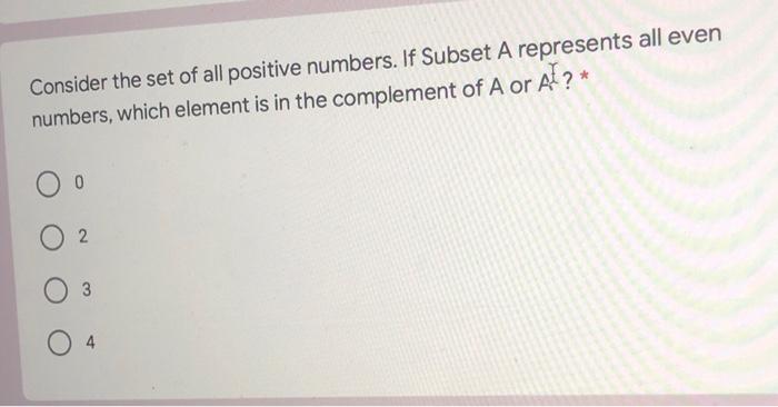 Solved Consider the set of all positive numbers. If Subset A | Chegg.com