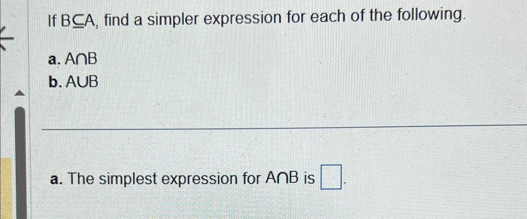 Solved If BsubeA, find a simpler expression for each of the | Chegg.com