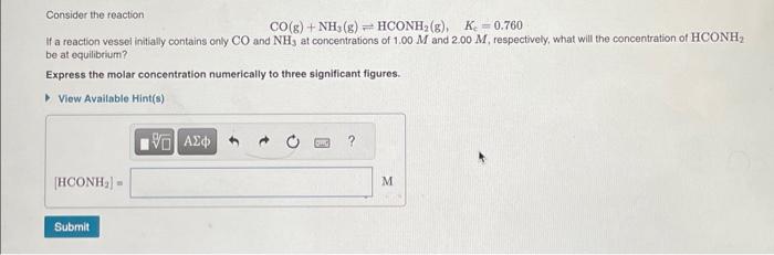 Solved Consider the reaction CO(g)+NH3( g)⇌HCONH2( | Chegg.com