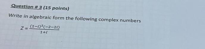Solved Write in algebraic form the following complex numbers | Chegg.com
