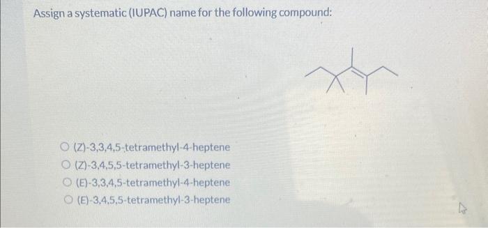 Solved Assign a systematic (IUPAC) name for the following | Chegg.com