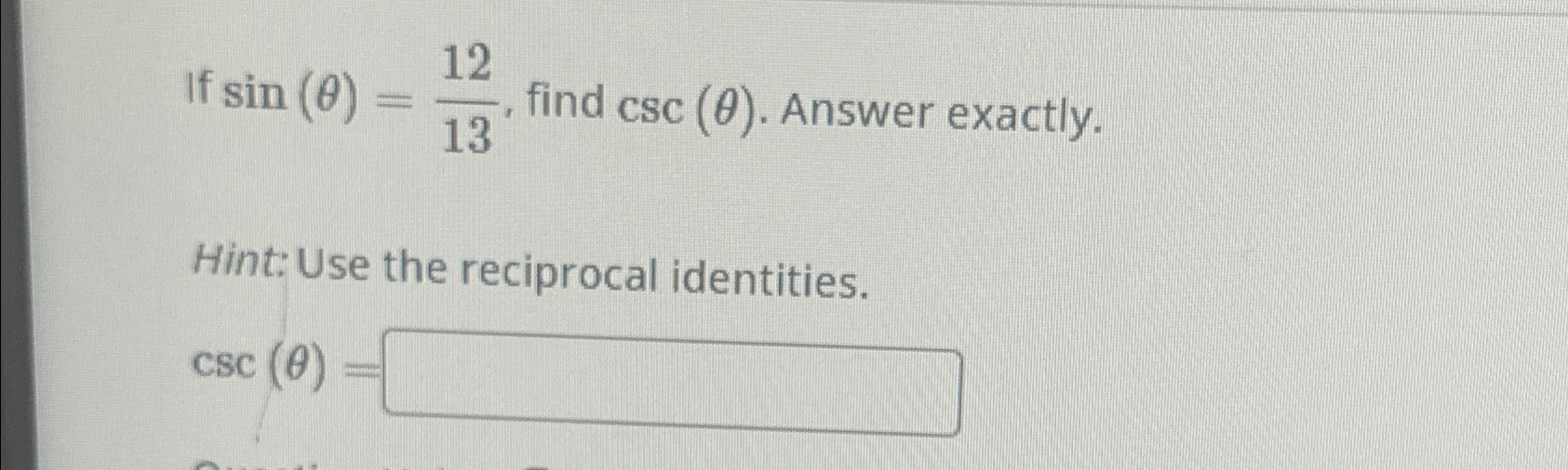 Solved If sin(θ)=1213, ﻿find csc(θ). ﻿Answer exactly.Hint: | Chegg.com