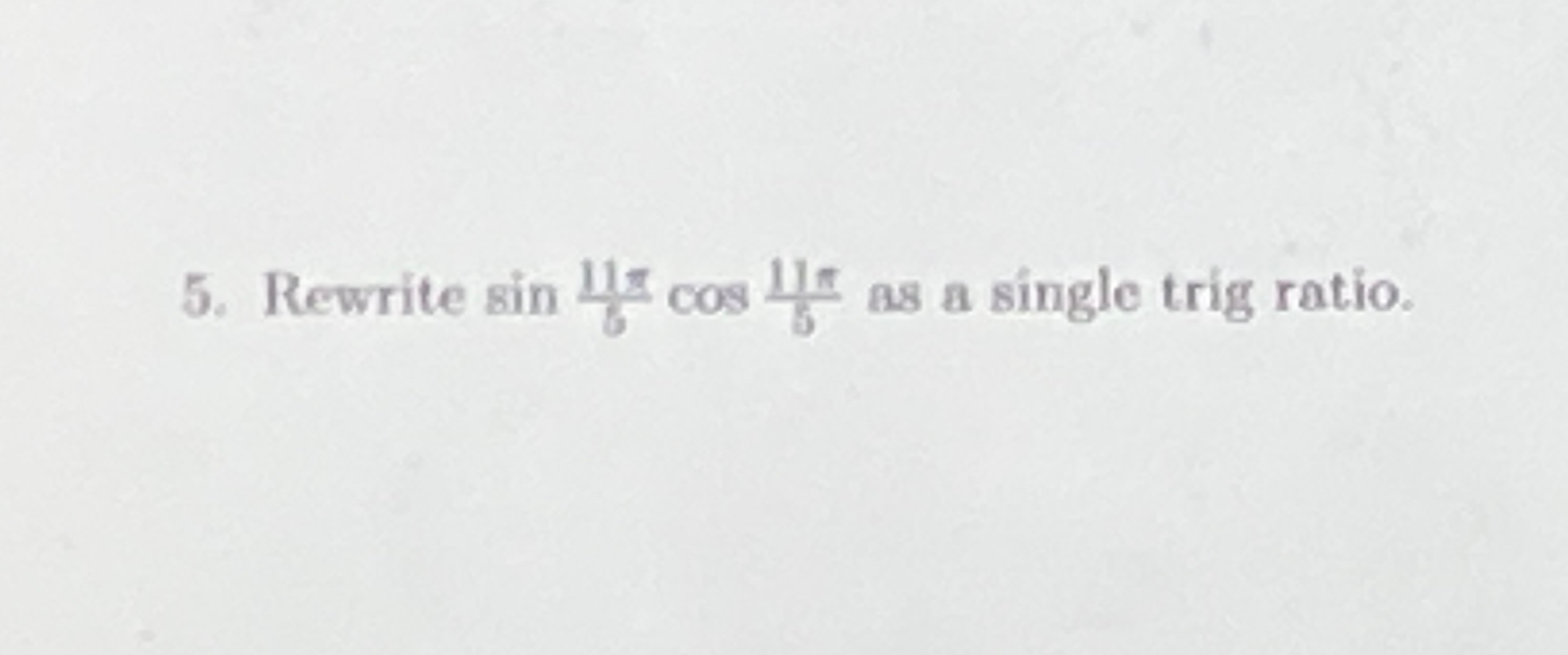 Solved Rewrite sin4π6cos4π5 ﻿as a single trig ratio. | Chegg.com