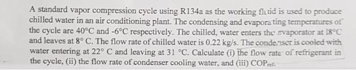 Solved A standard vapor compression cycle using R134a as the | Chegg.com