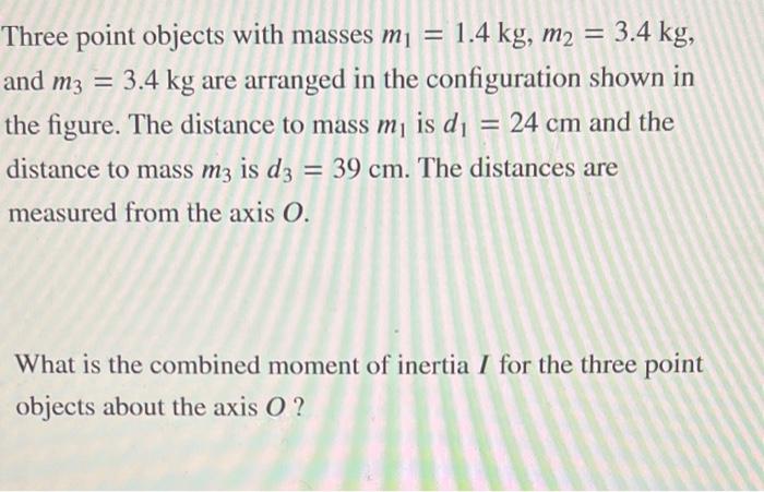 Solved Three point objects with masses m1=1.4 kg,m2=3.4 kg, | Chegg.com
