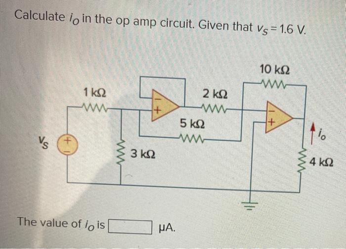 Solved Calculate io in the op amp circuit. Given that vs = | Chegg.com