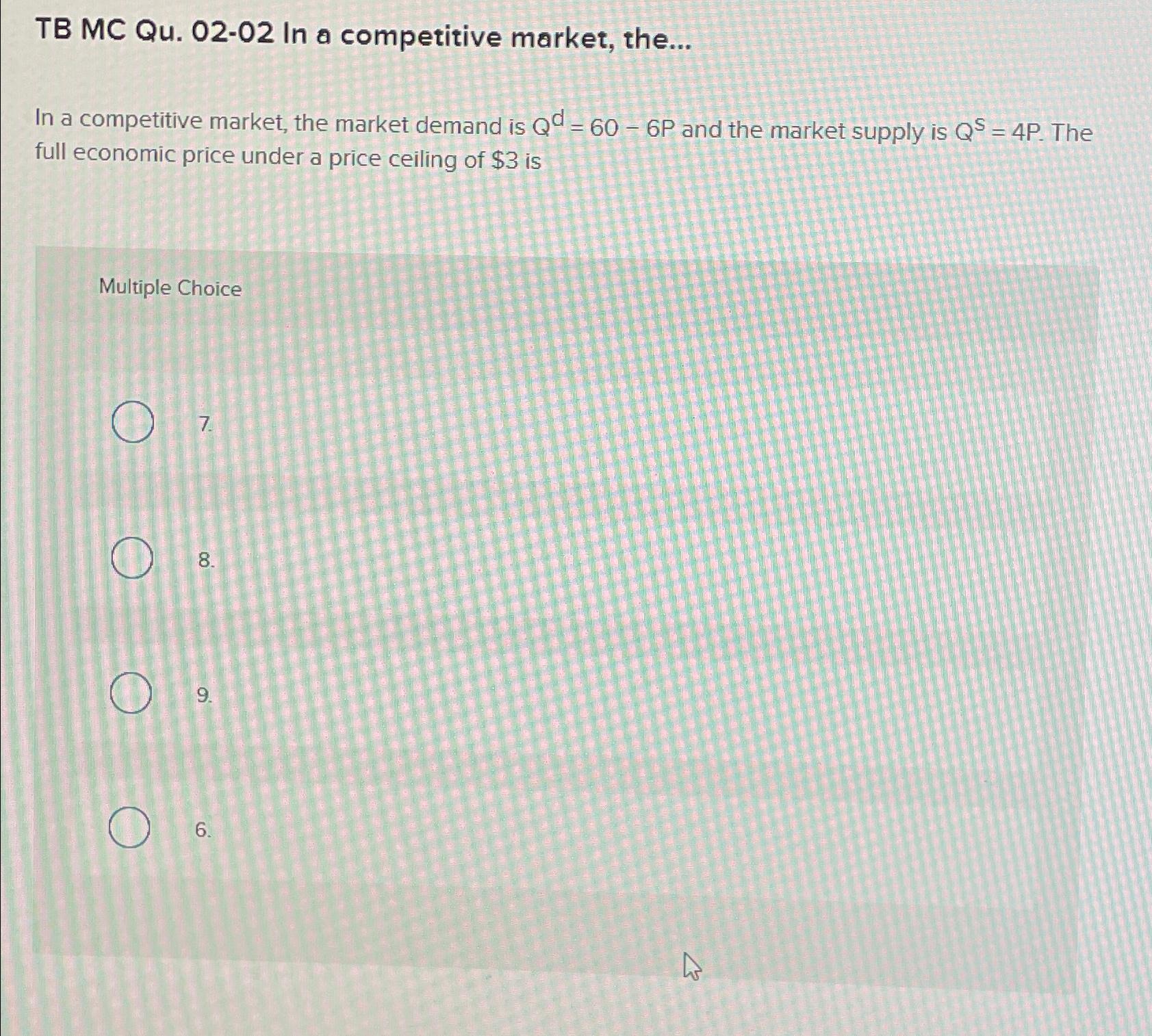 Solved TB MC Qu. 02-02 In a competitive market, the...In a | Chegg.com Solved TB MC Qu. 02-02 In a competitive market, the...In a | Chegg.com