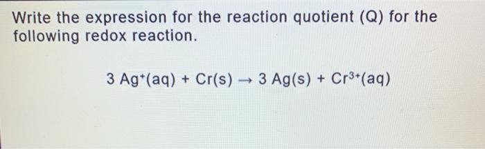 Solved Write the expression for the reaction quotient (Q) | Chegg.com