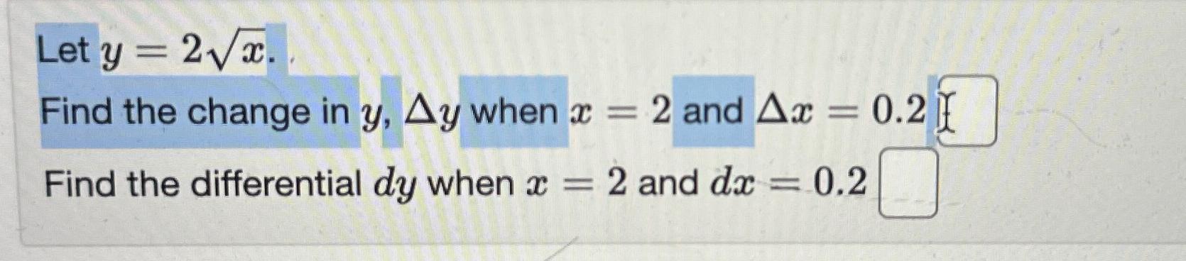 Solved Let y=2x2.Find the change in y,Δy ﻿when x=2 ﻿and | Chegg.com