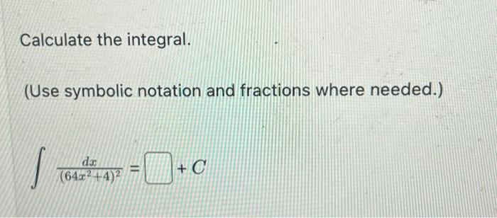 Solved Calculate the integral. (Use symbolic notation and | Chegg.com