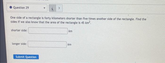 Solved One side of a rectangle is forty kilometers shorter | Chegg.com