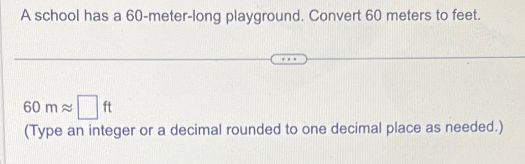Solved A school has a 60-meter-long playground. Convert 60 | Chegg.com