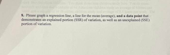 Solved 8. Please graph a regression line, a line for the | Chegg.com
