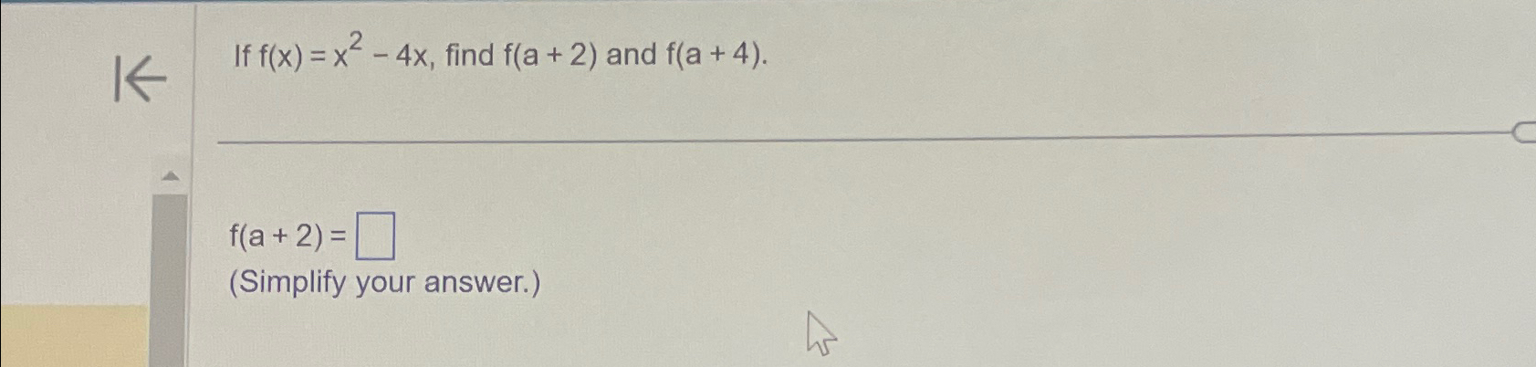 Solved If f(x)=x2-4x, ﻿find f(a+2) ﻿and | Chegg.com
