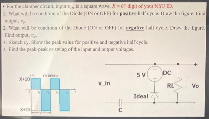 Solved For the clamper circuit, input Vin is a square wave. | Chegg.com